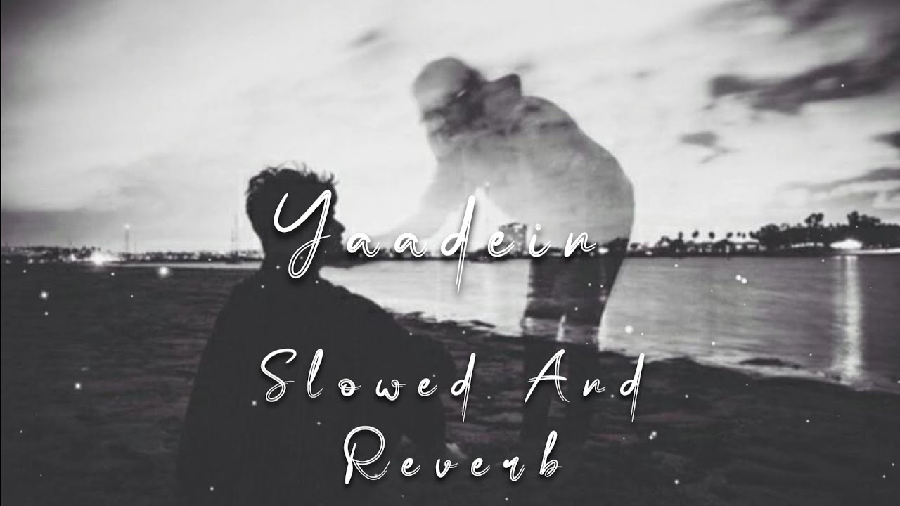 Yaadein [Slowed+Reverb] | Dino James | Sad Song | Lofi | Hd Lofi Wala ...
