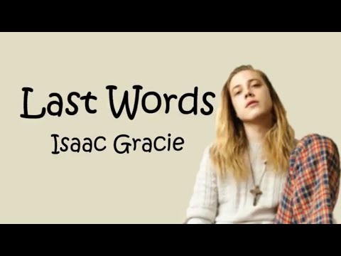 Isaac Gracie - Last Words (Lyrics/Lyrics Video)