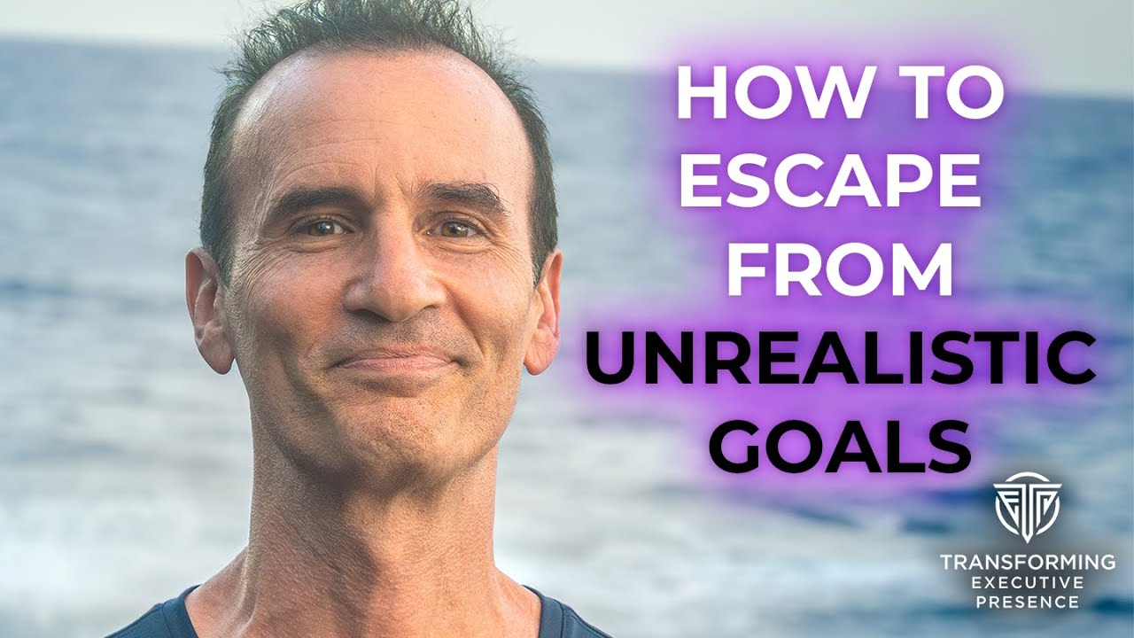 How to Escape from Unrealistic Goals (What to Do When Overwhelmed at ...