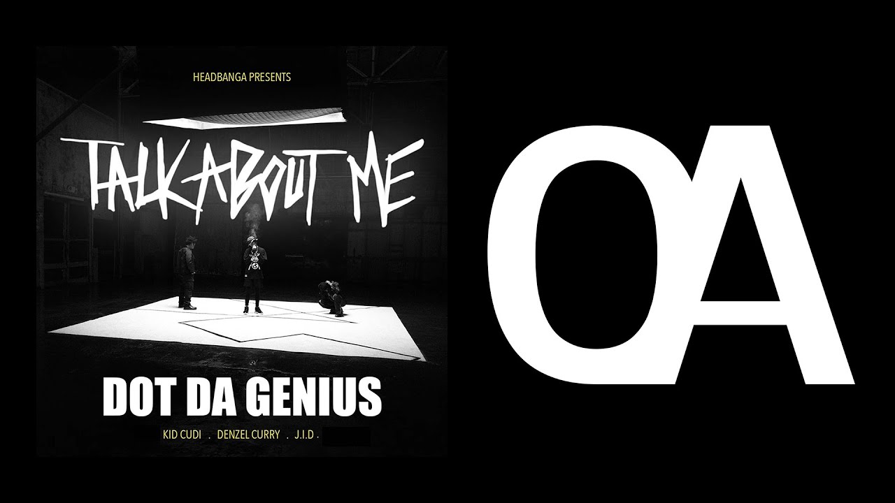 Dot Da Genius - Talk About Me (ft. Kid Cudi, Denzel Curry, JID ...