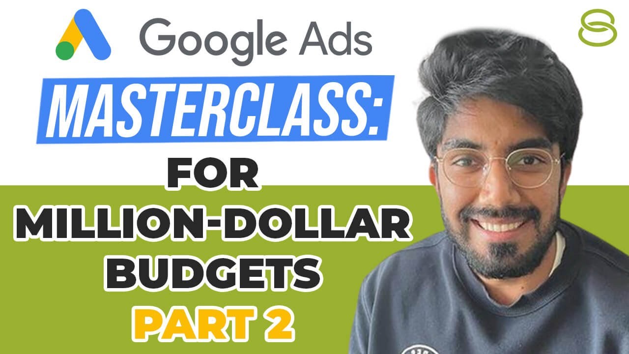 🚀 Google Ads Masterclass: Internal Training for Million-Dollar Budgets Part 2 - YouTube