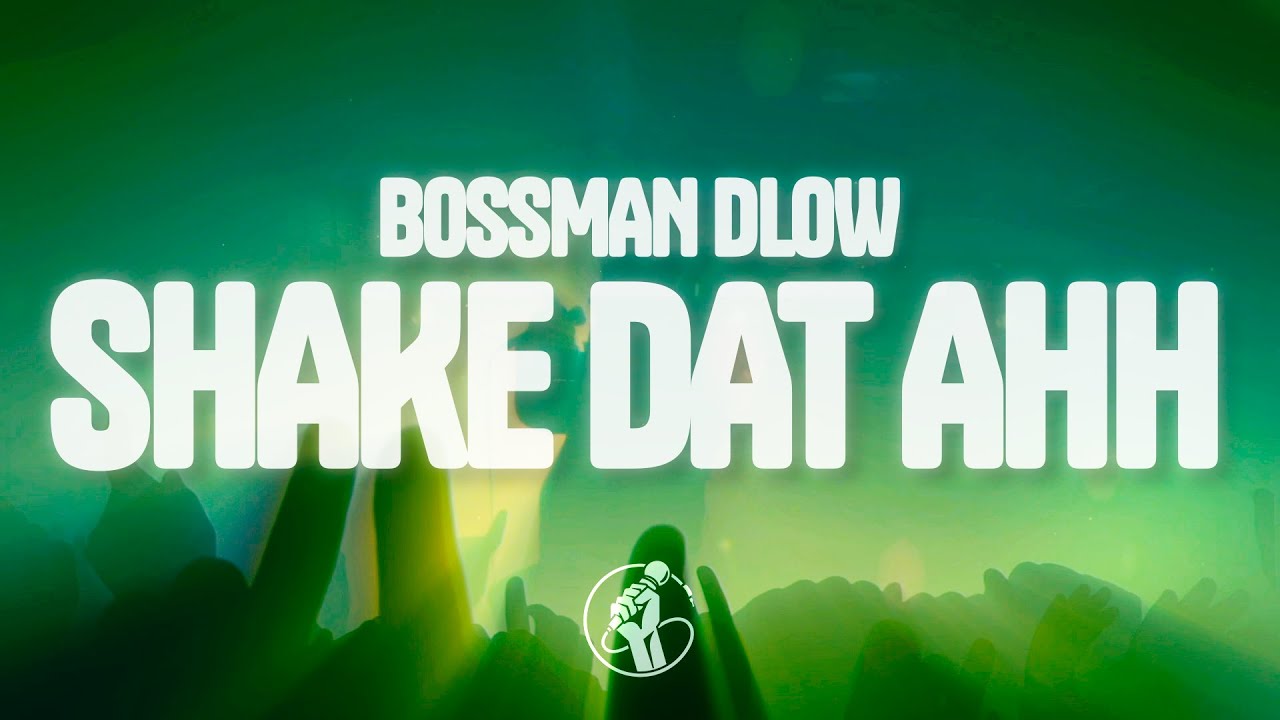 BossMan Dlow - Shake Dat Ahh (Lyrics) - YouTube