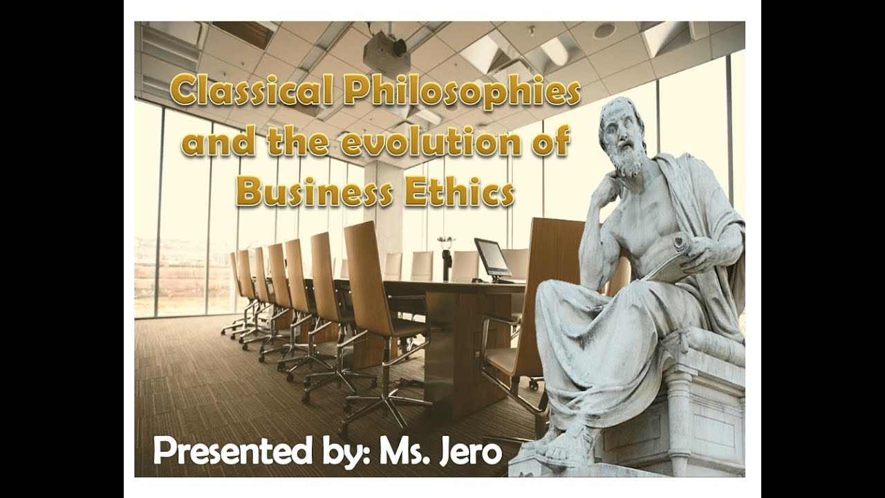 Classical Philosophies and the evolution of Business Ethics - YouTube