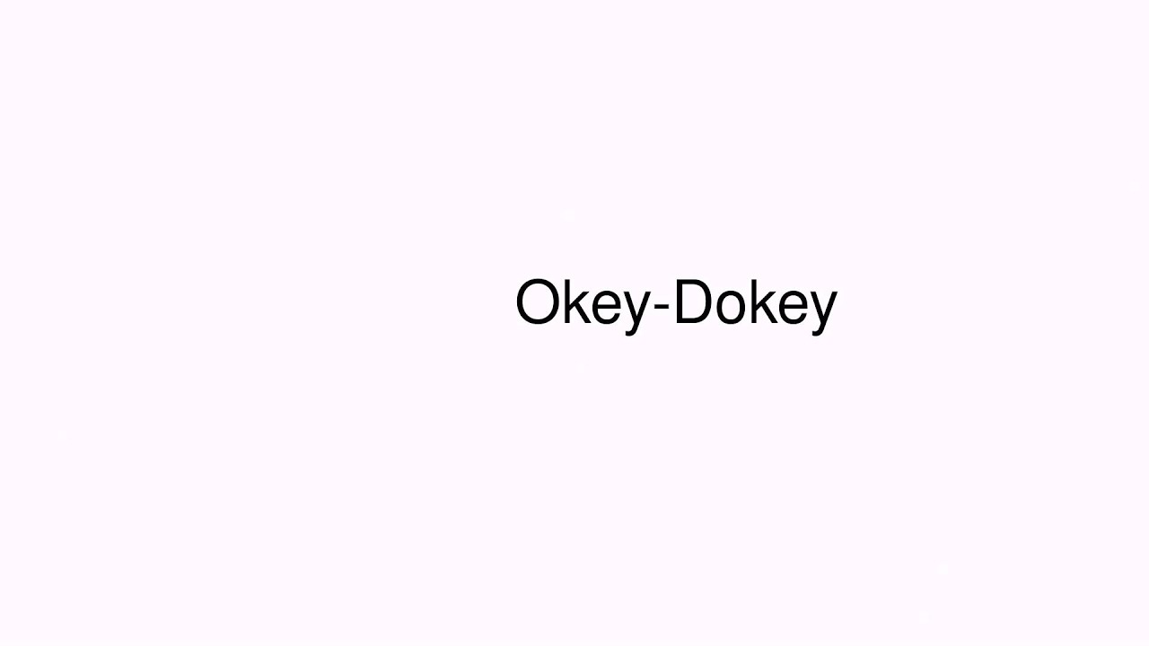 How to pronounce Okey-Dokey - YouTube