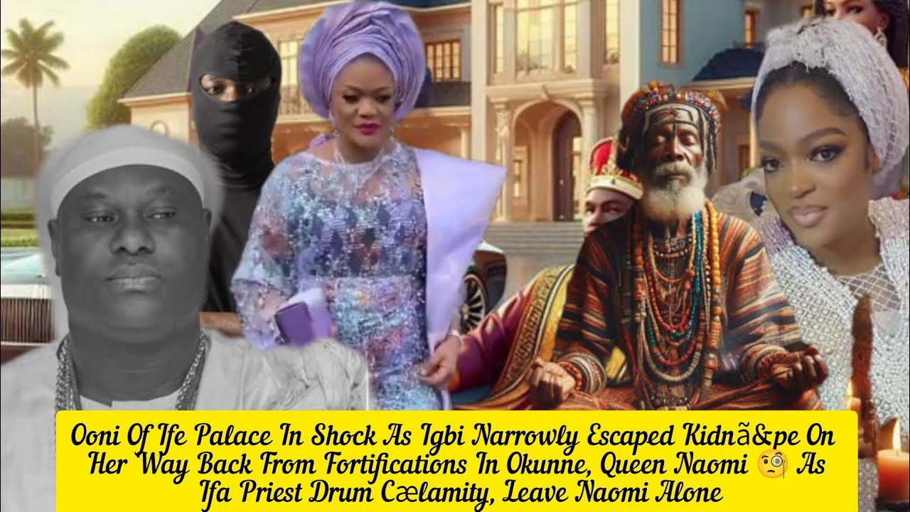 Ooni Of Ife Palace In Shock As Igbi Narrowly Escaped Kidnæpe On Her Way ...