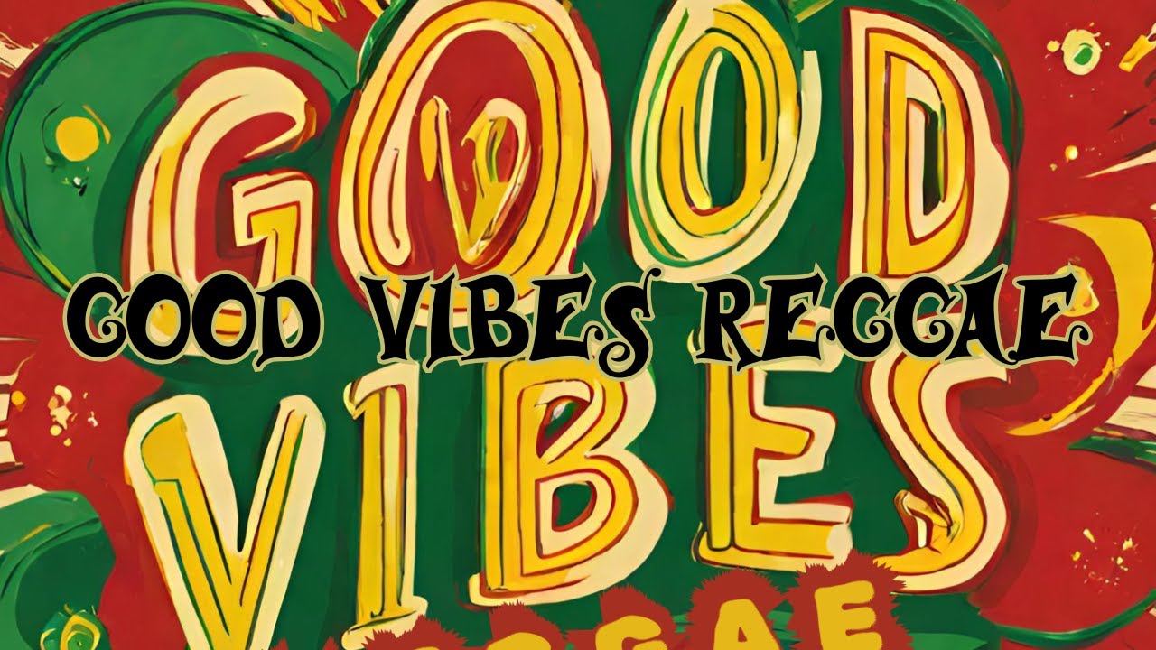 Good Vibes Reggae 2024 - YouTube