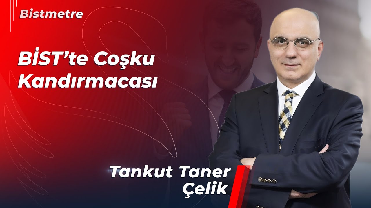BİST'te Coşku Kandırmacası | Tankut Taner Çelik - YouTube