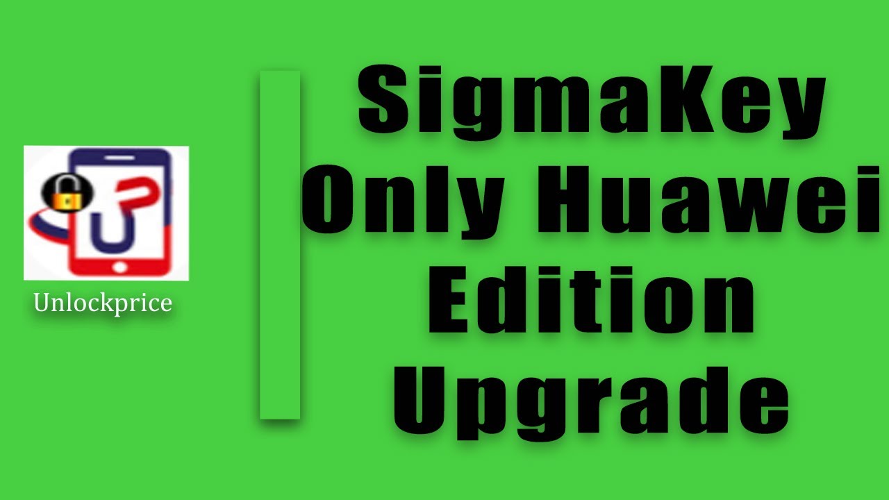 SigmaKey Only Huawei Edition Upgrade to SigmaKey with Pack 1,2,3,4,5 # ...