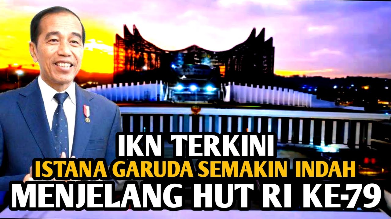 IKN Hari ini ‼️ Istana GARUDA Semakin Indah Menjelang HUT Ke-79 RI ...