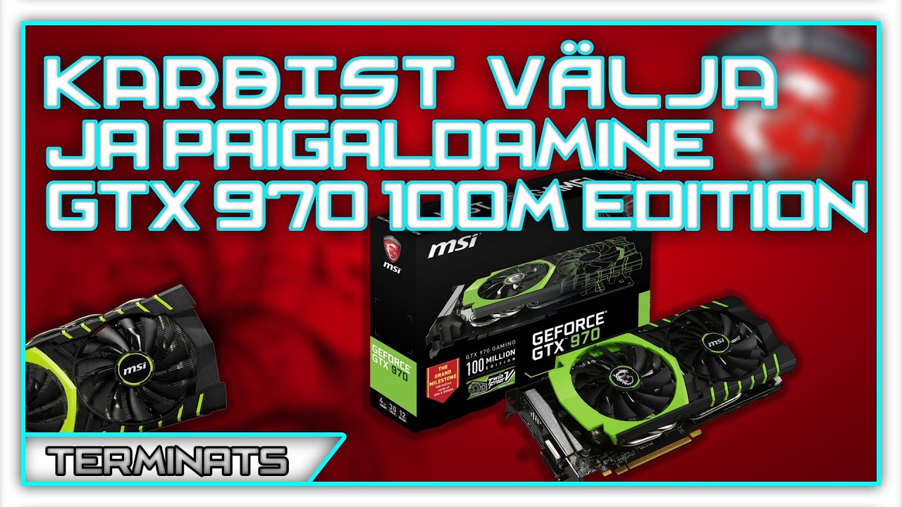 Karbist välja & paigaldamine - MSI GTX 970 100ME - YouTube