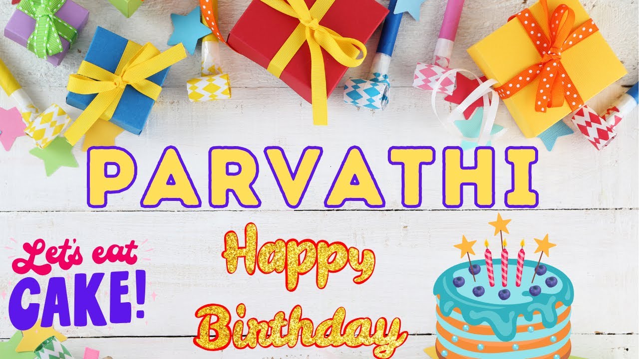 Happy Birthday Parvathi, Birthday of Parvathi, Best Birthday Wishes ...