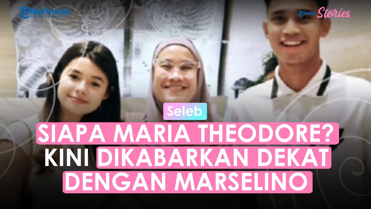 Siapa Maria Theodore? Eks Jefri Nichol yang Viral Karena Cium Tangan Ibunda Marselino Ferdinan ...