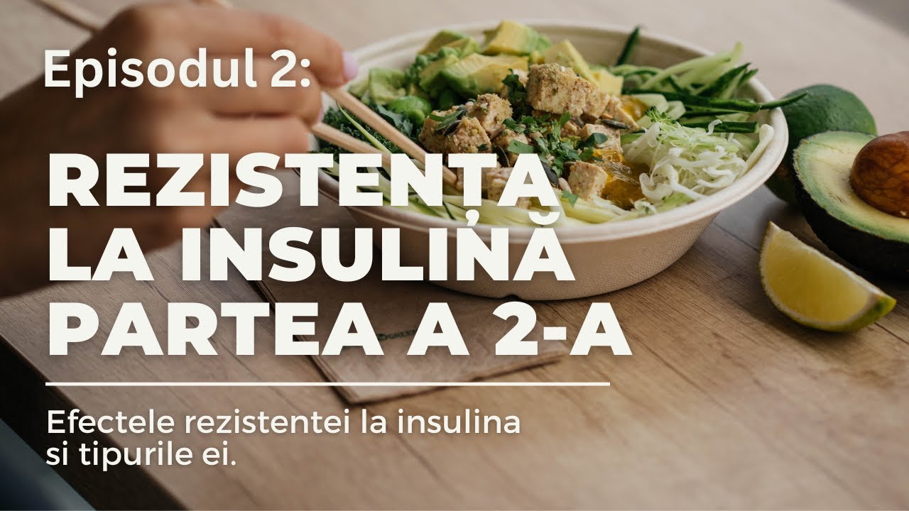 Rezistenta la insulina si efectele ei, cum o imbunatatim? - EPISODUL 2 ...
