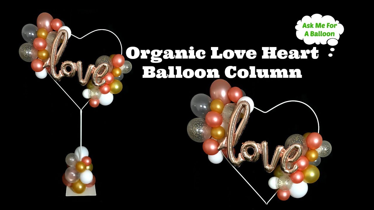 Organic Love Heart Balloon Column - YouTube