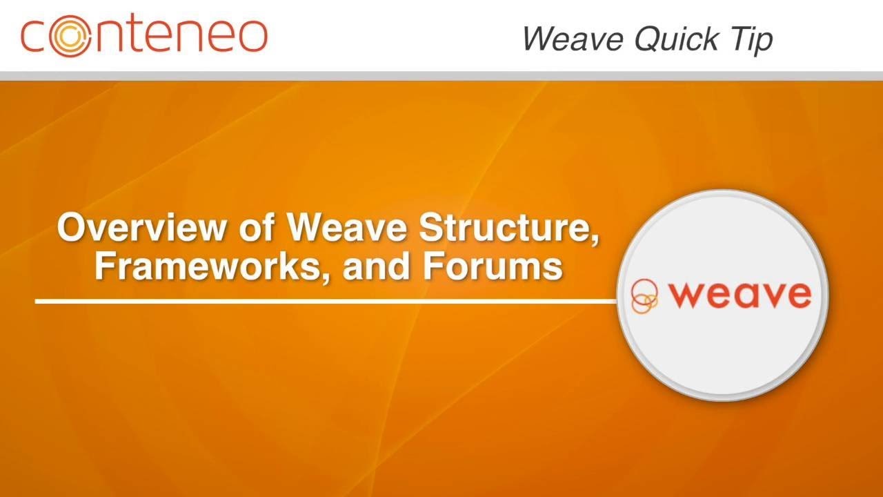 Weave Quick Tip: Overview of Weave Structure, Frameworks, and Forums ...