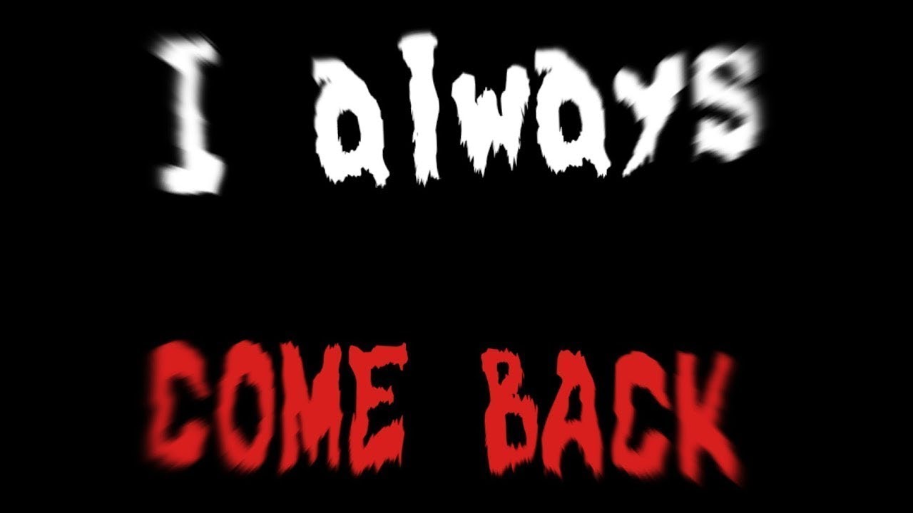 I ALWAYS COME BACK YouTube i-always-come-back-youtube