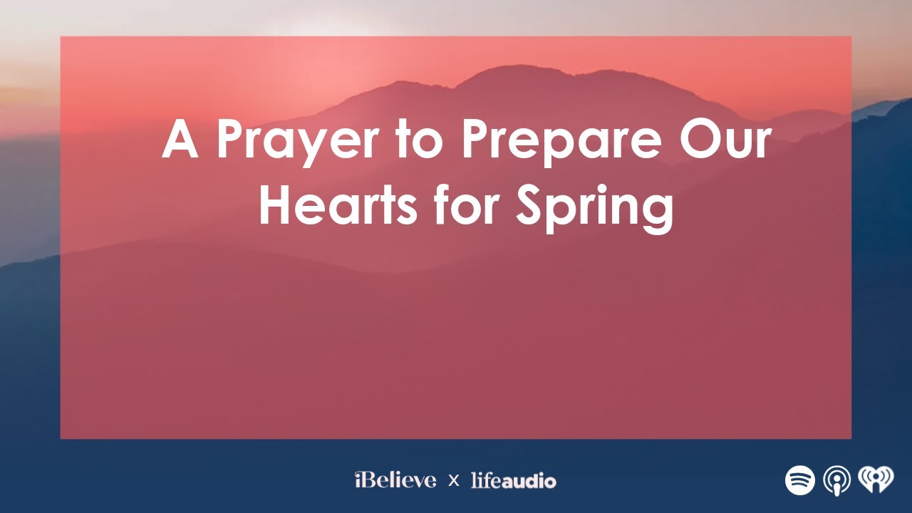 A Prayer to Prepare Our Hearts for Spring - YouTube