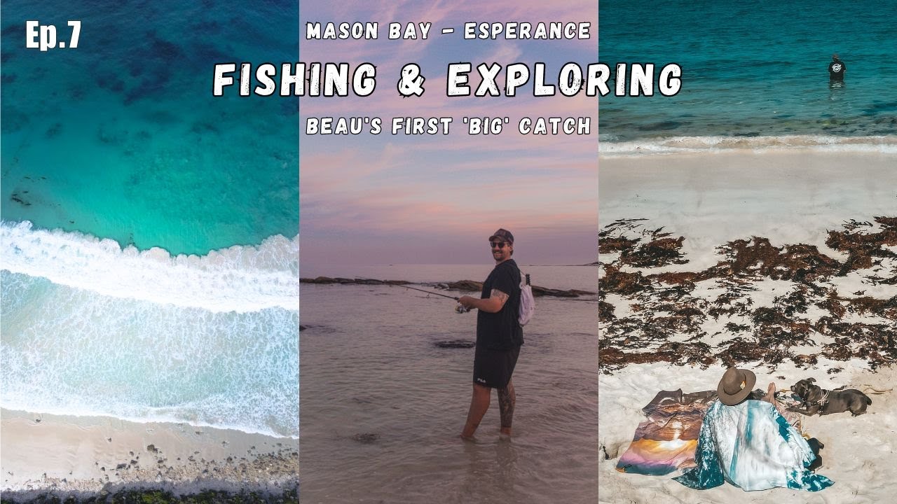 Mason Bay to Esperance | Fishing & Exploring | Beau's First ‘Big’ Catch ...