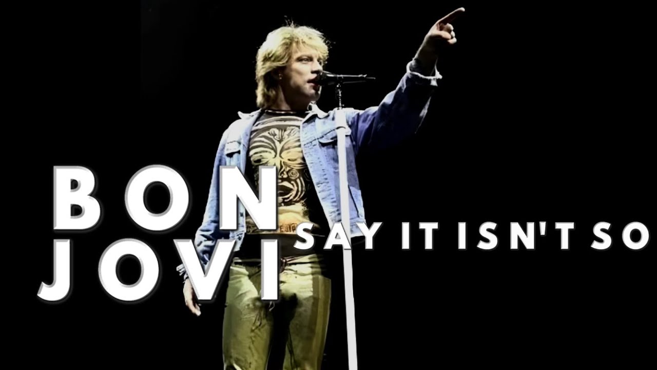 Bon Jovi - Say It Isn't So (Live) - YouTube