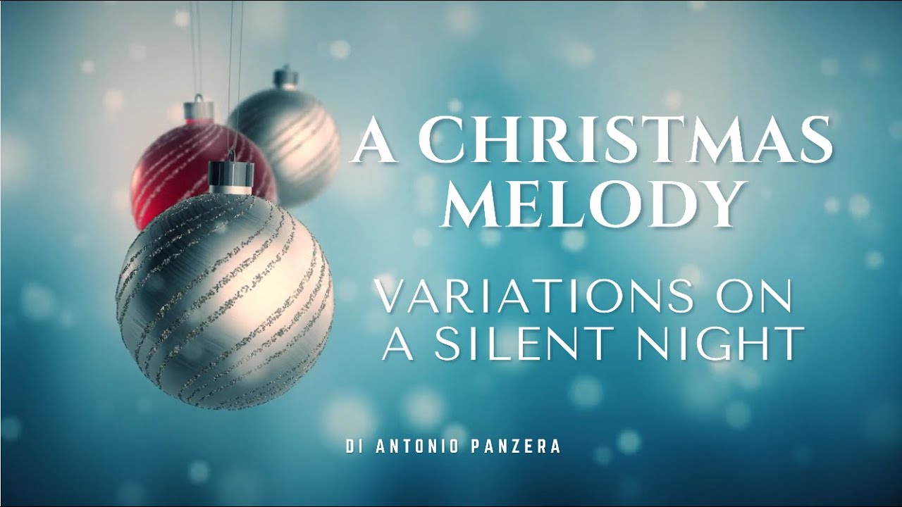 A CHRISTMAS MELODY VARIATIONS ON A #SILENT NIGHT - YouTube
