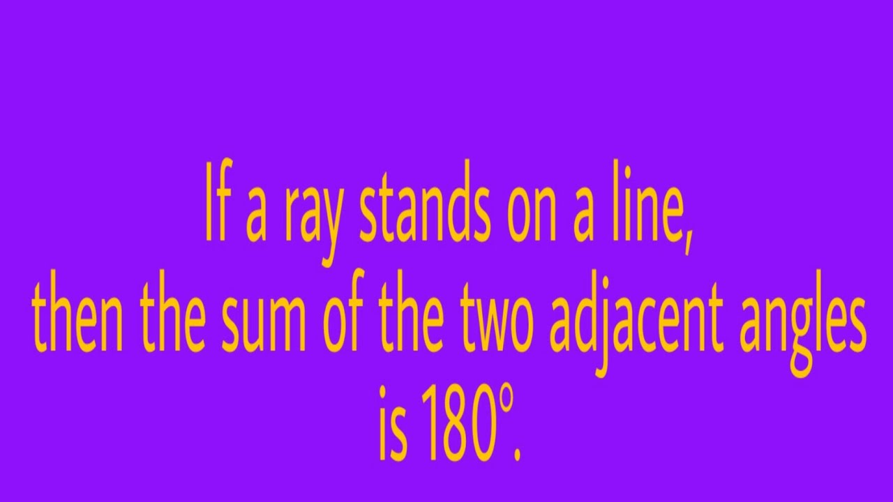 If a ray stands on a line then, the sum of the two adjacent angles is ...