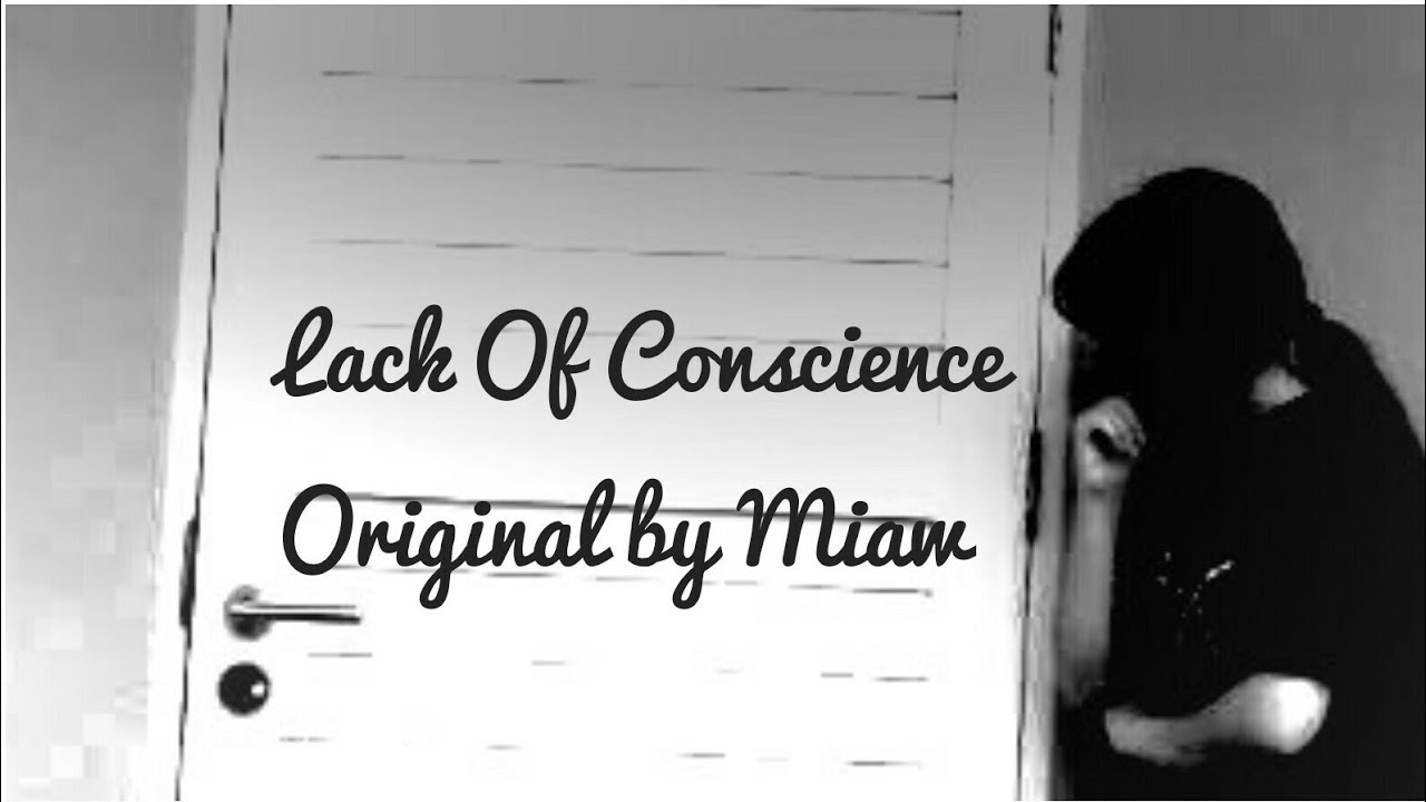 Lack Of Conscience (original by Miaw) - YouTube