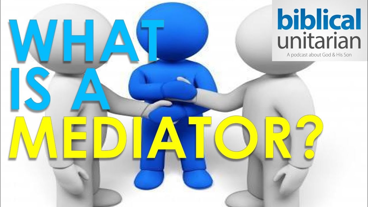 236 - What is a Mediator? | Biblical Unitarian Podcast - YouTube