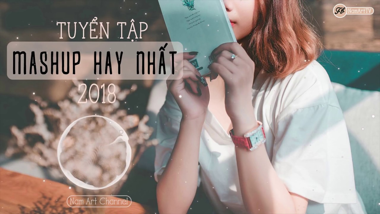 TUYỂN TẬP NHỮNG BẢN MASHUP HAY NHẤT 2019 ‣ NGHE ĐI BẠN SẼ NGHIỆN ĐẤY ...