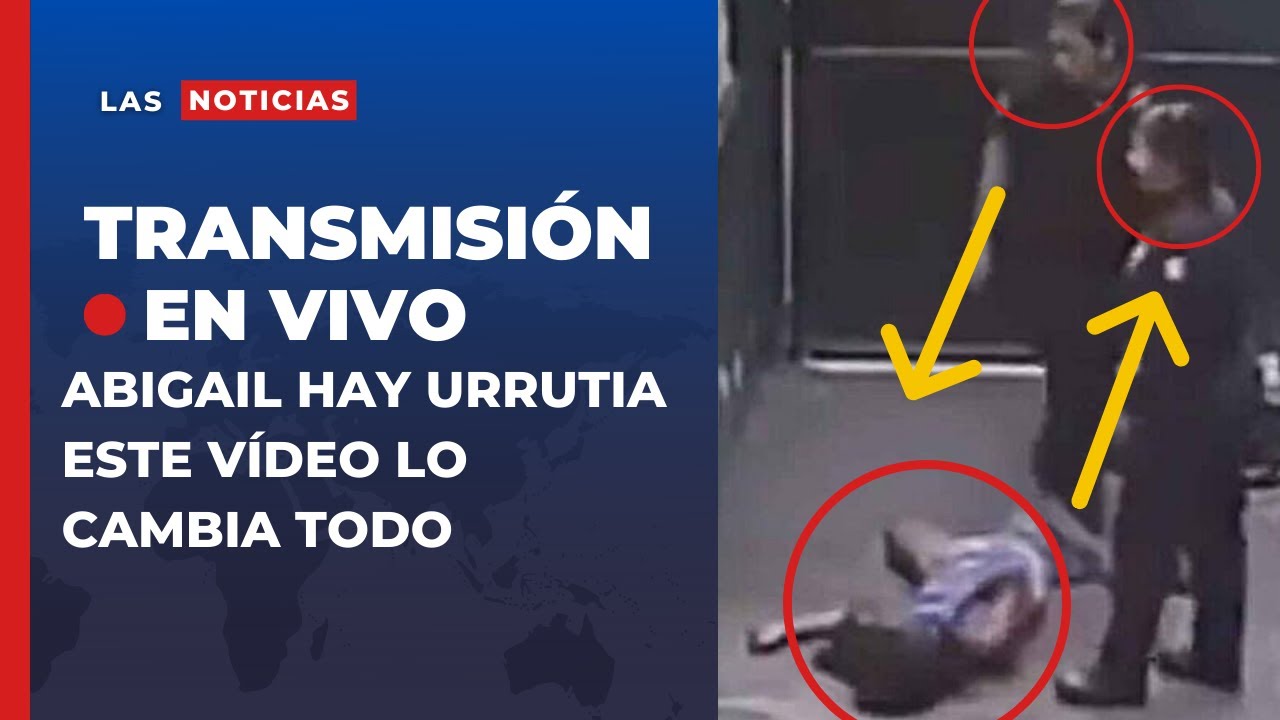 El VIDEO QUE QUIERE CAMBIAR el CASO ABIGAIL HAY URRUTIA - YouTube