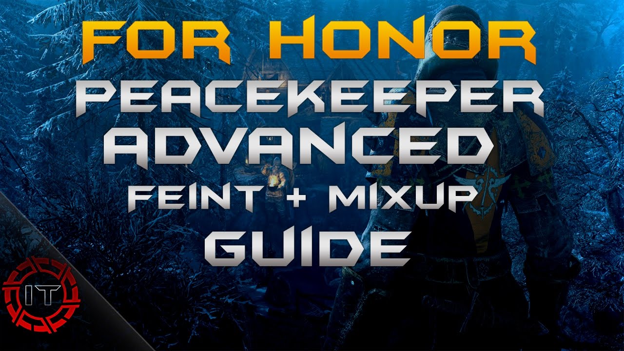 For Honor | ADVANCED Peacekeeper Feint Mixup Guide - YouTube
