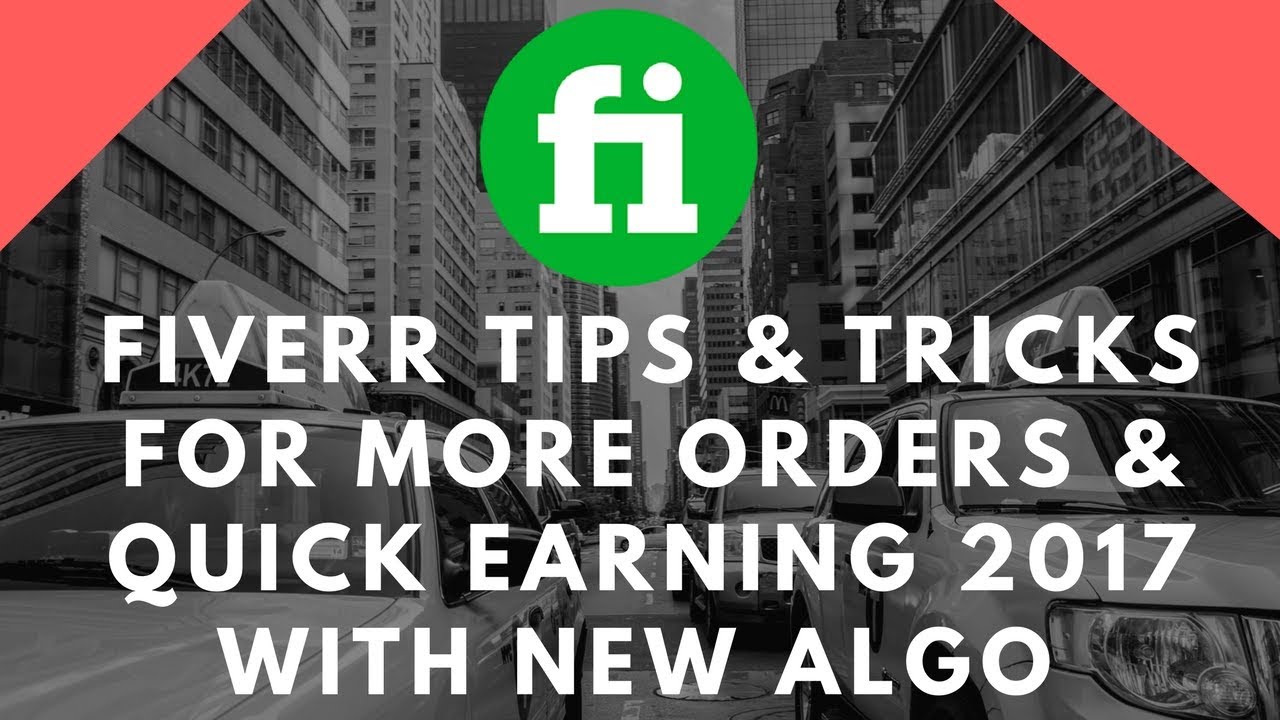 Fiverr Tips & Tricks For more orders & Quick Earning 2017 with New Algo ...