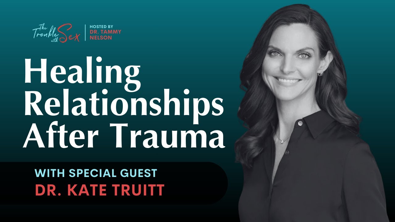 Healing Relationships After Trauma with Dr. Kate Truitt - YouTube