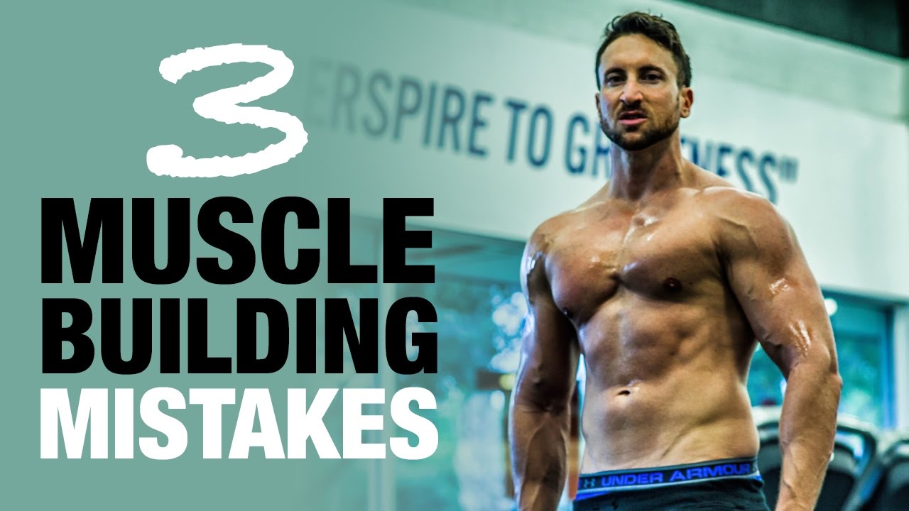 These 3 Muscle Gaining Mistakes Cost Me 20 Lbs Of Muscle Youtube