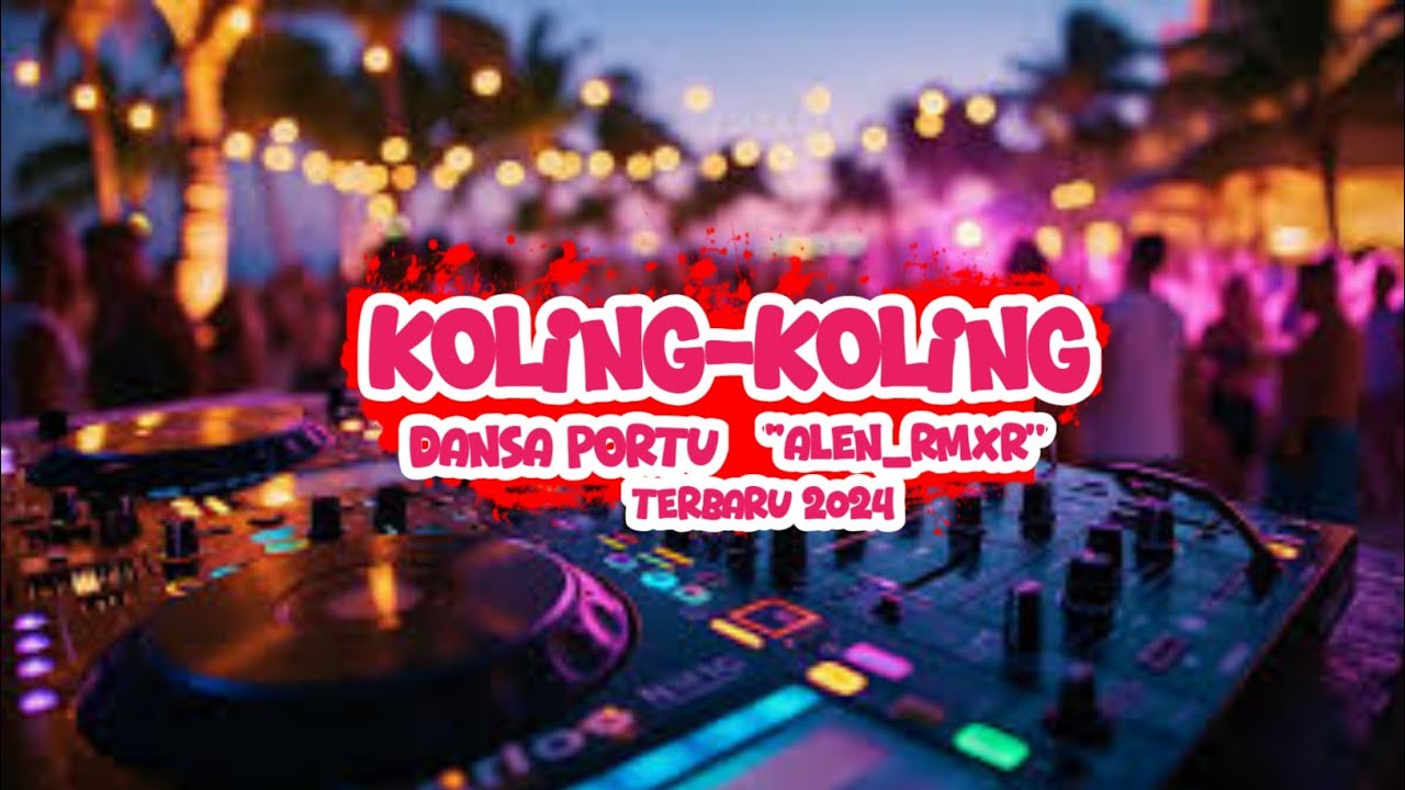 Koling-Koling||Dansa Portu Remix🌴"Alen_Rmxr"🌴Terbaru 2024 - YouTube