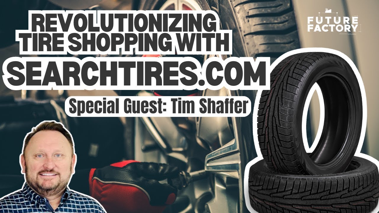 Revolutionizing Tire Shopping with SearchTires.com | Tim Shaffer - YouTube