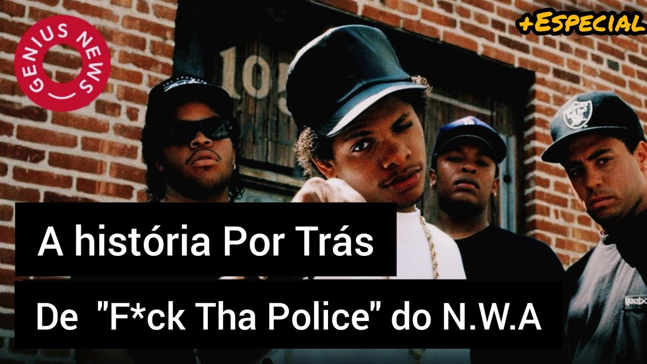 NWA: Por trás de "F**k Tha Police" (Legendado) | Genius News - YouTube