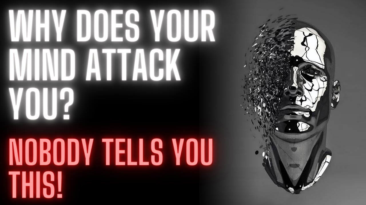 Why Your Mind Attacks You (Nobody tells you this) - YouTube