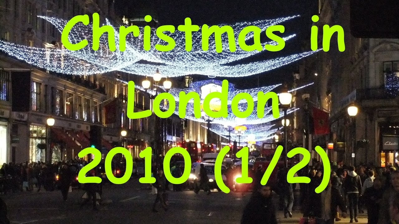 Christmas in London 2010 - 1 of 2 - YouTube