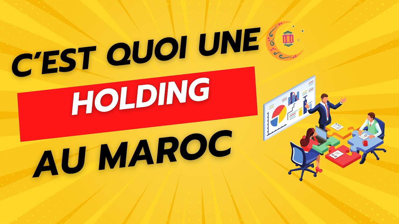C’est quoi une Holding au Maroc - YouTube