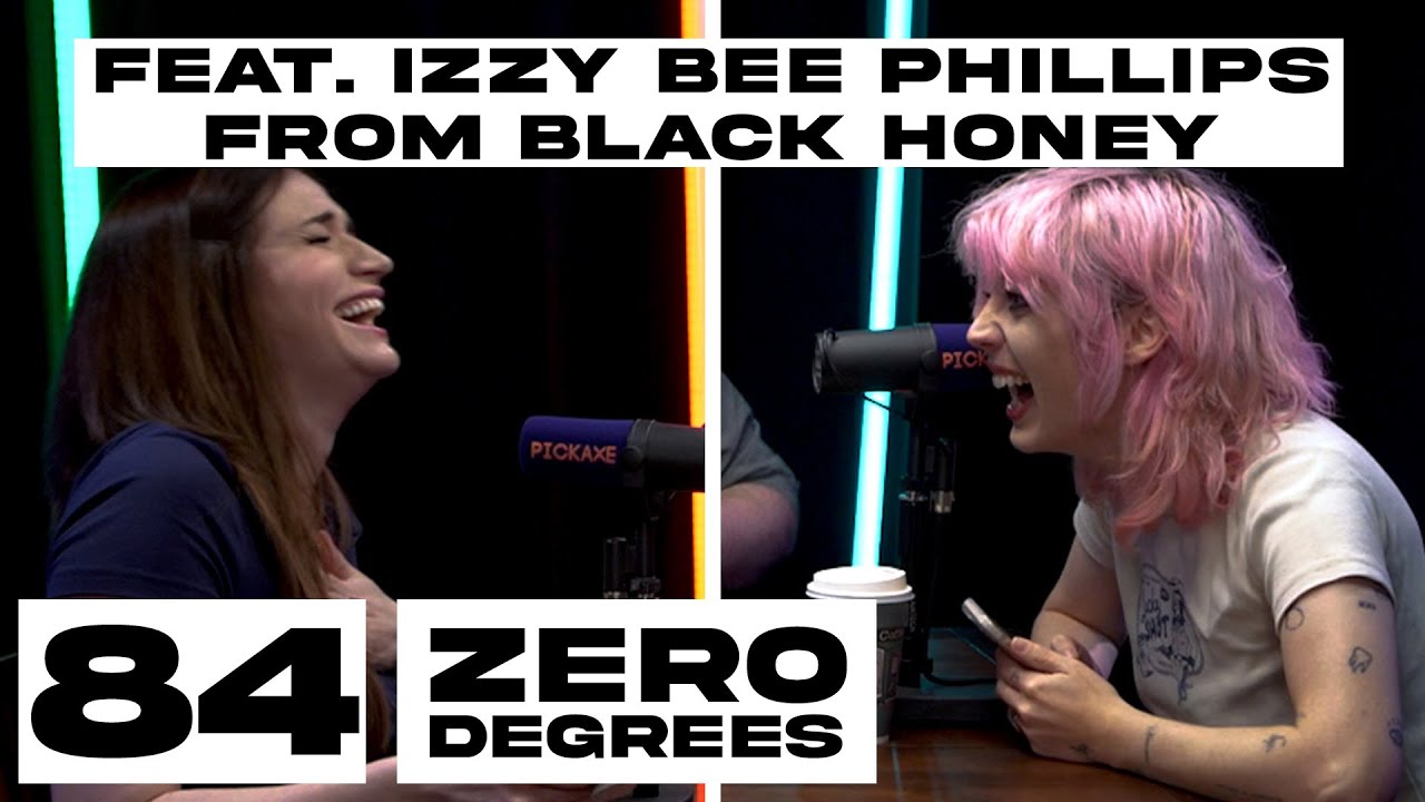 Zero Degrees Feat Izzy Bee Phillips From Black Honey Episode 84