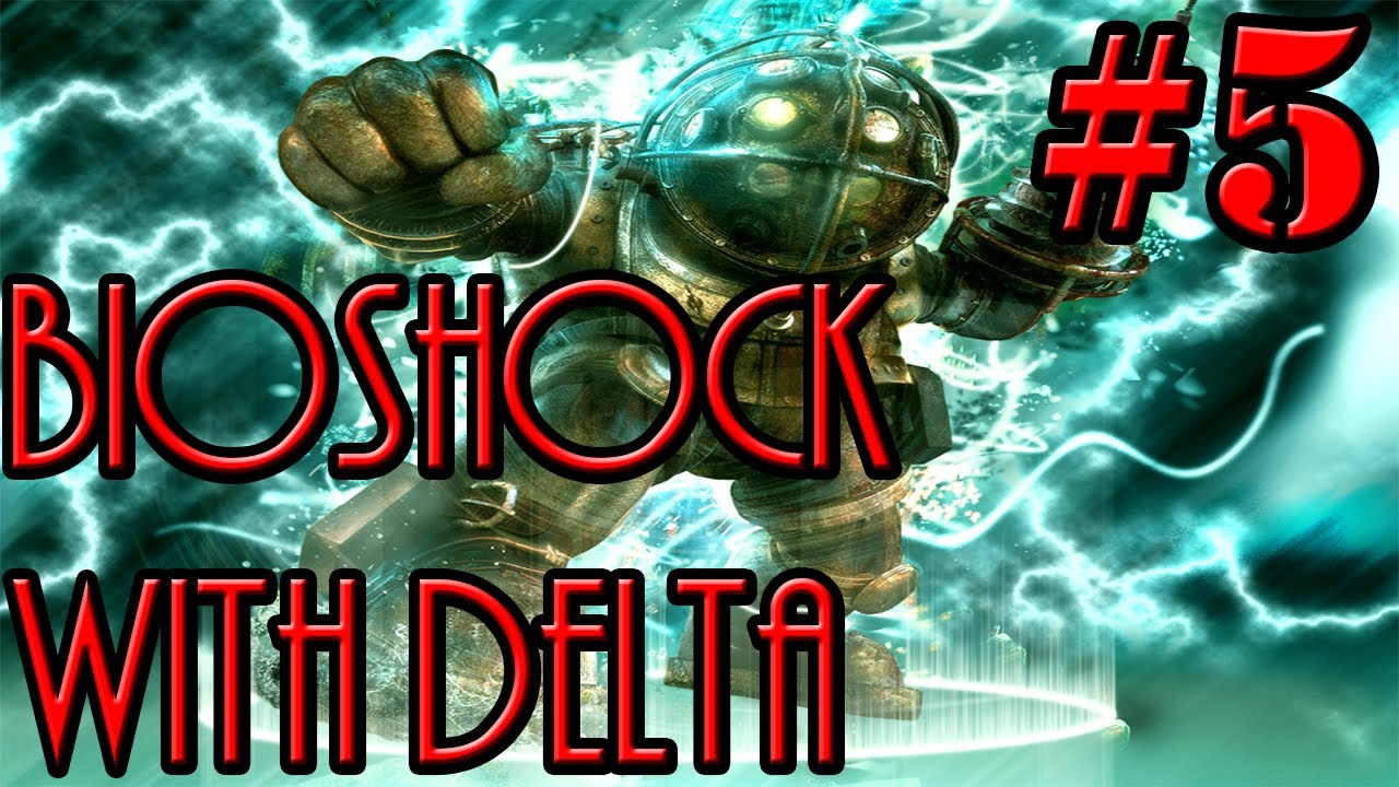 Bioshock Evil Playthrough w/Delta - Part 5 - SCARIEST PART IN GAME ...