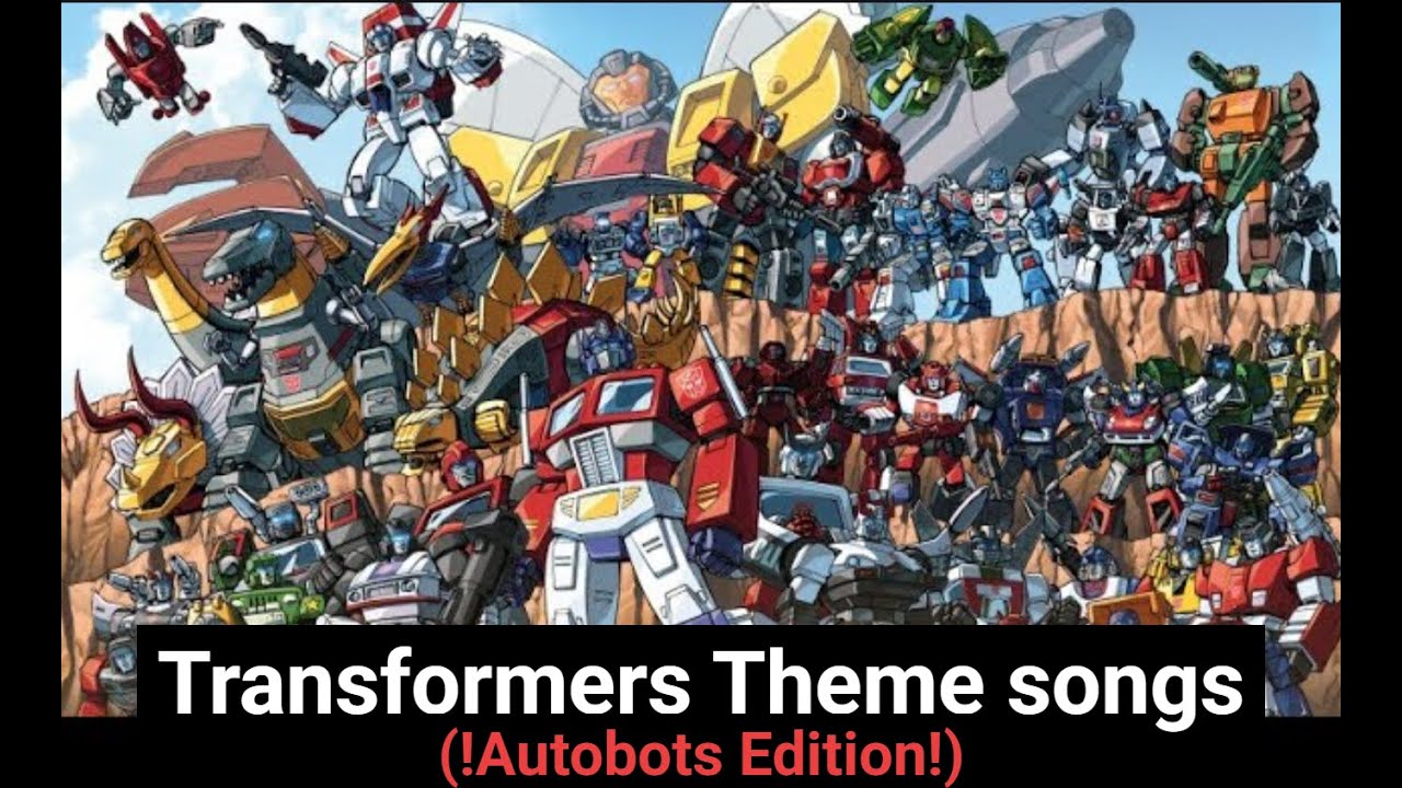 Transformers Theme Songs - (Autobots Edition - Part 1!) - YouTube