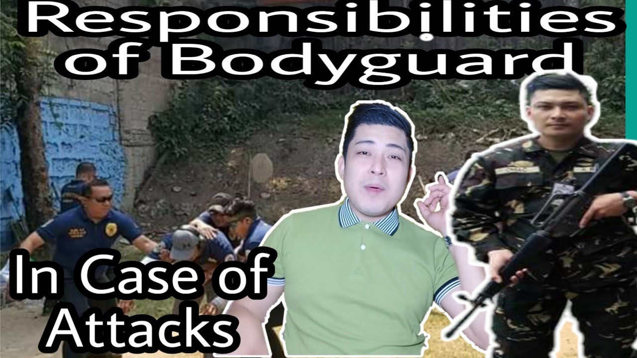 Responsibilities of PROTECTION AGENT detailed to in cased of ATTACKS ...