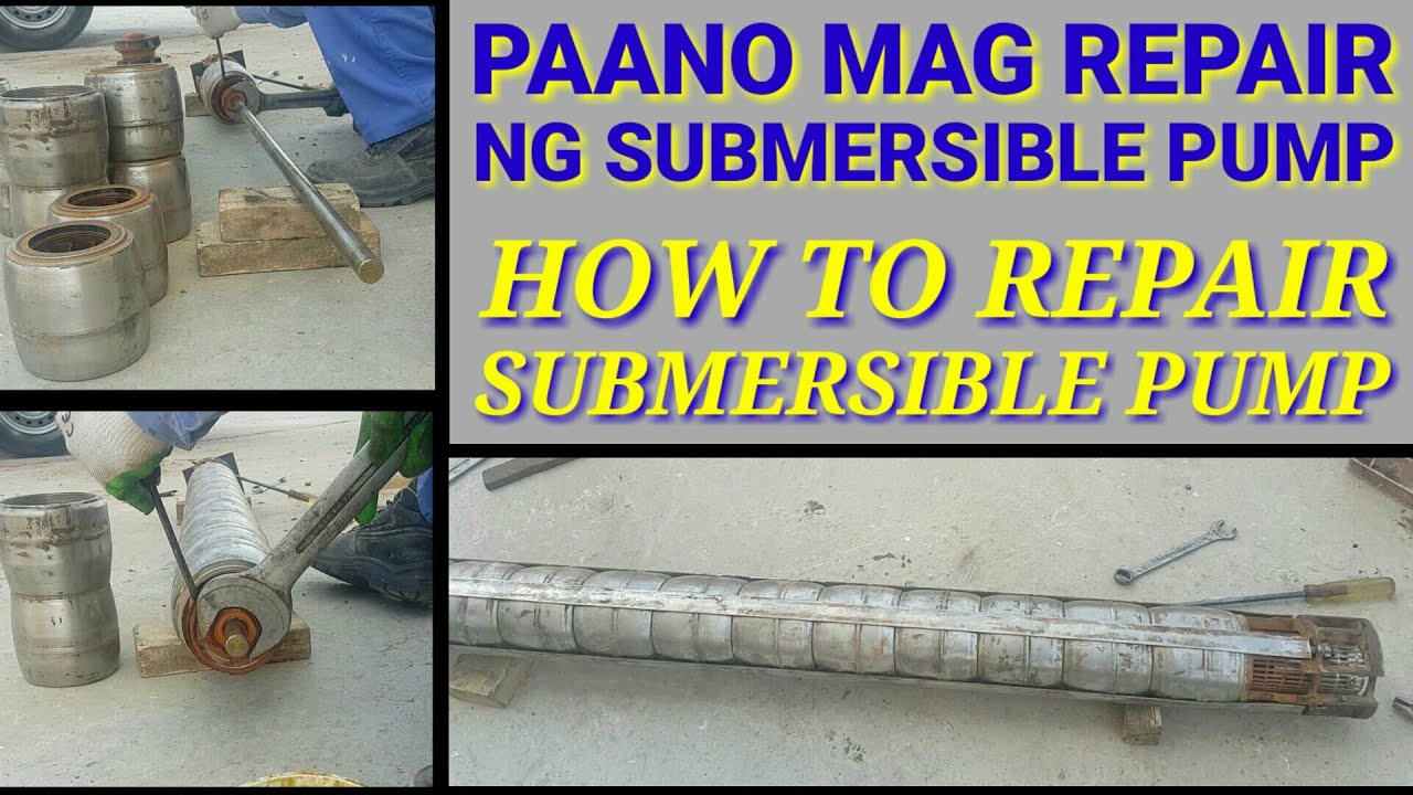 PAANO MAG REPAIR NG SUBMERSIBLE WATER PUMP / HOW TO REPAIR SUBMERSIBLE ...