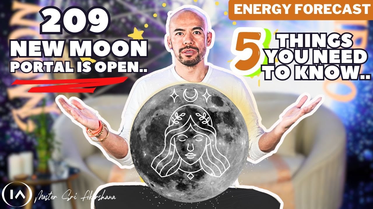 209 New Moon Portal is Open.. 5 Things You Need to Pay Close Attention ...