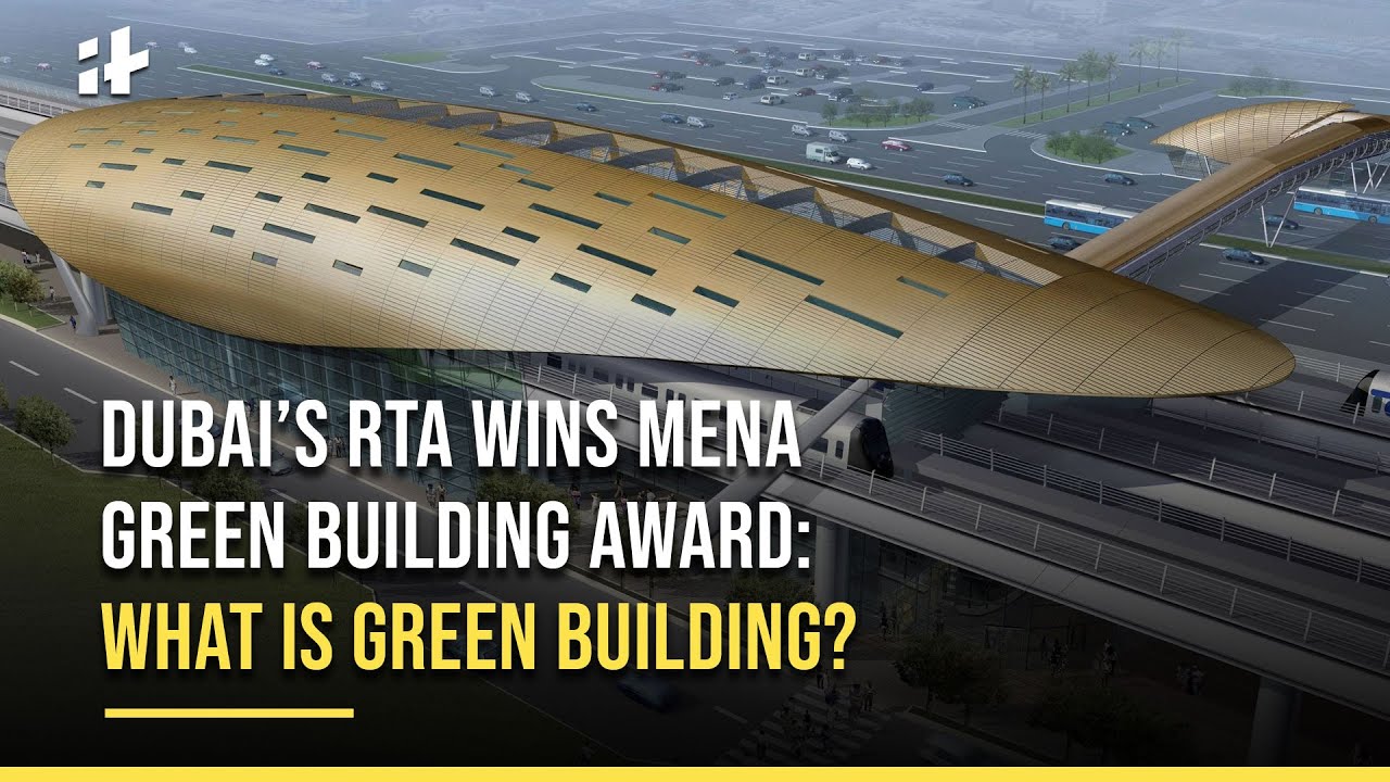 Dubai’s RTA Wins MENA Green Building Award: What Is Green Building ...