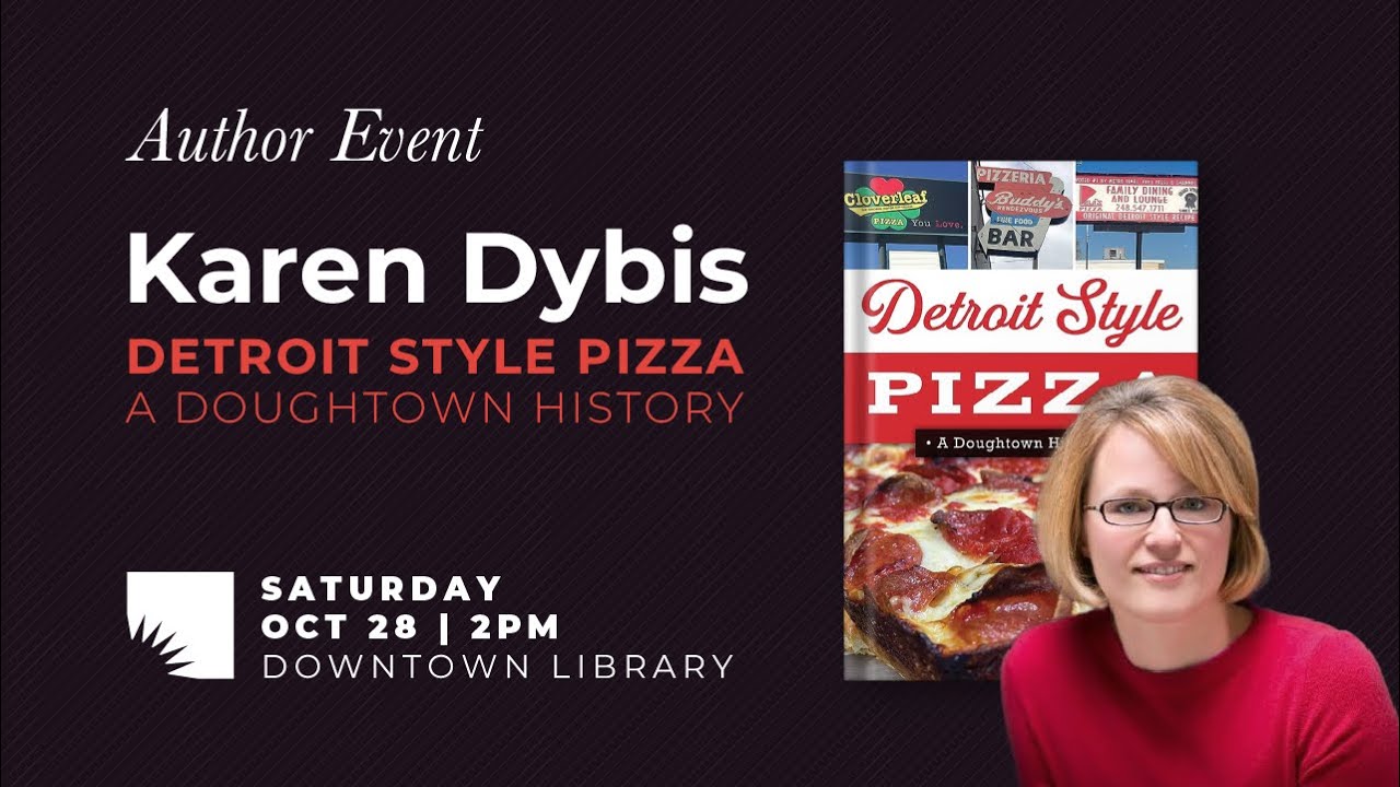 Author Event | Karen Dybis: Detroit Style Pizza: A Doughtown History ...