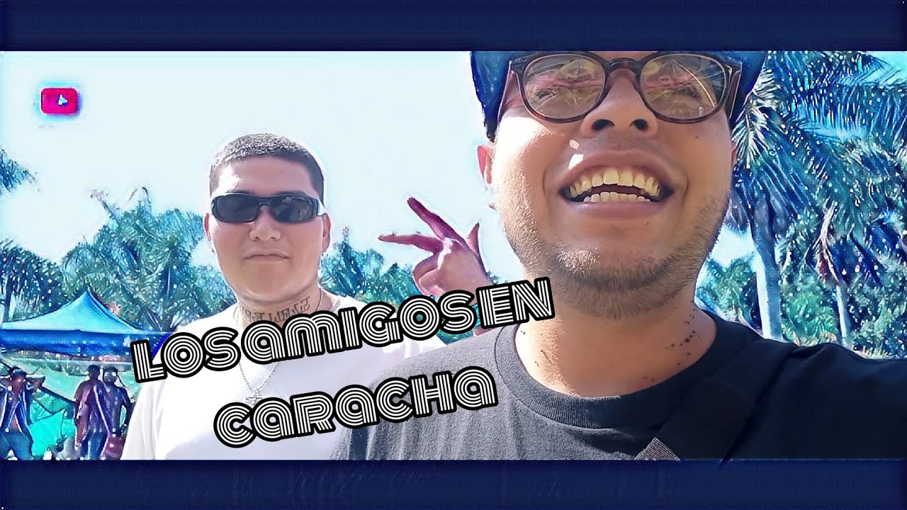 Los amigos en Caracha Experience 4 - YouTube