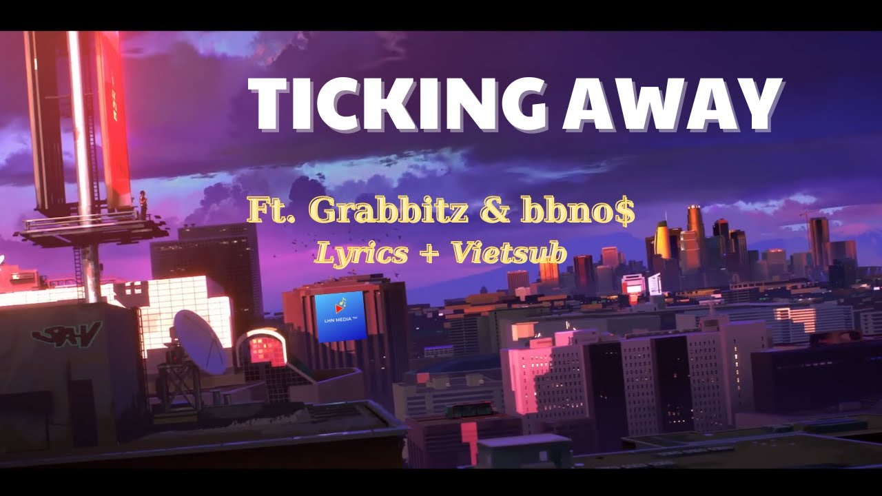 Ticking Away - Ft. Grabbitz & bbno$ (VCT LA23) | MV Lyrics + Vietsub ...
