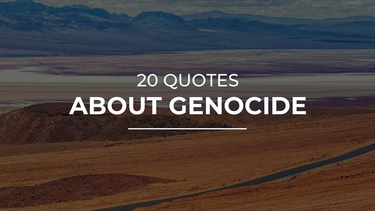 20 Quotes about Genocide | Daily Quotes | Quotes for Pictures | Quotes ...